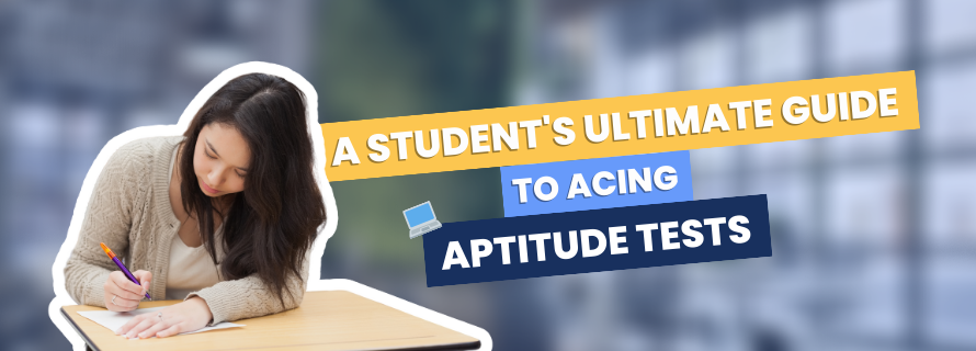 A student's ultimate guide to acing aptitude tests A student's ultimate guide to acing aptitude tests